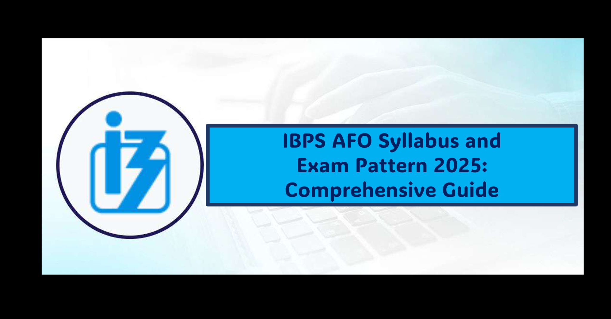 IBPS AFO Syllabus 2025 & Exam Strategy – Full Guide